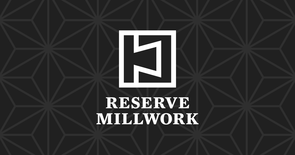About Reserve Millwork - Reserve Millwork